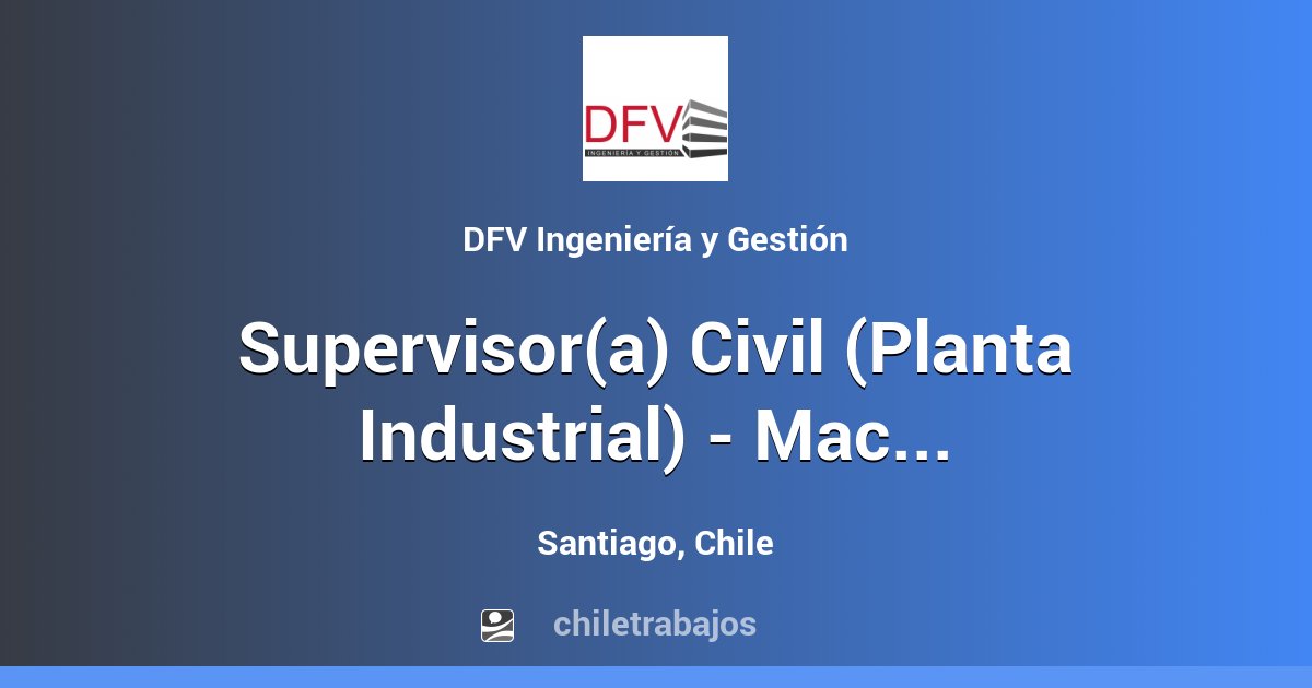 Supervisor(a) Civil (Planta Industrial) - Macul - Santiago | Chiletrabajos