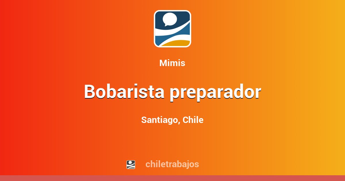 Bobarista preparador - Santiago | Chiletrabajos