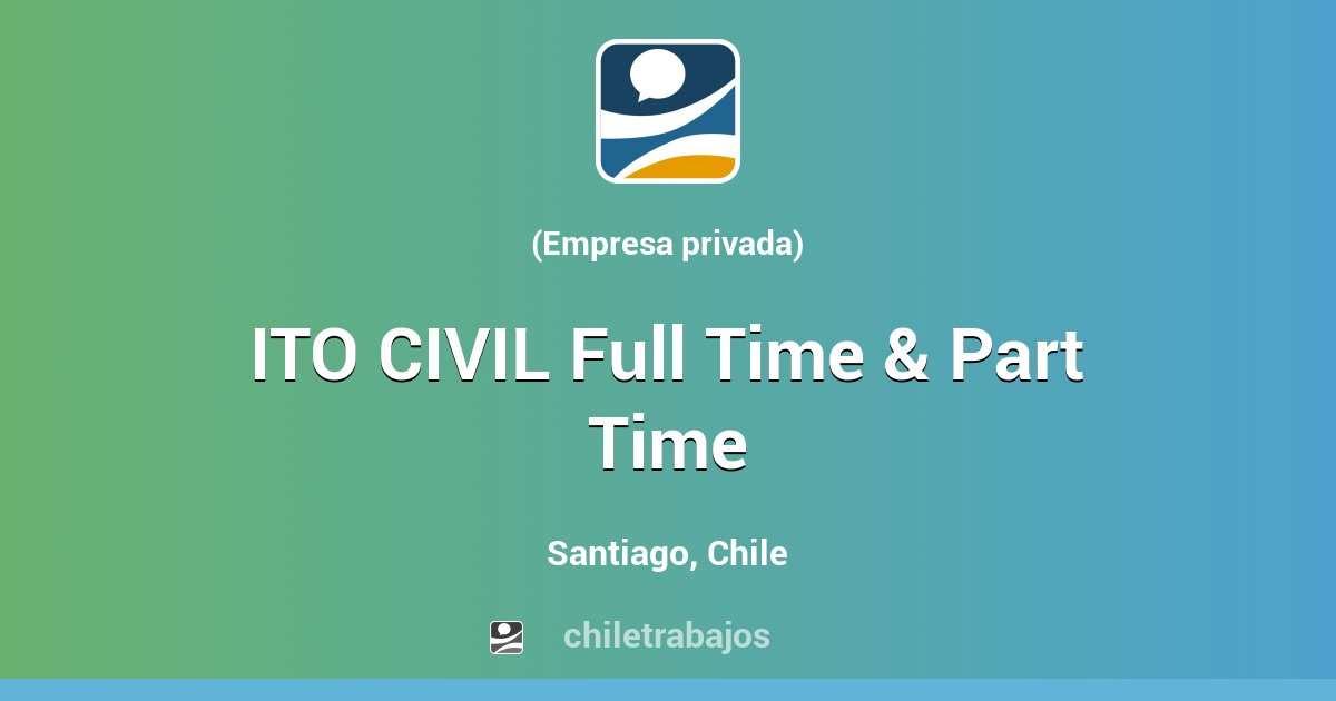 ITO CIVIL Full Time & Part Time - Santiago | Chiletrabajos