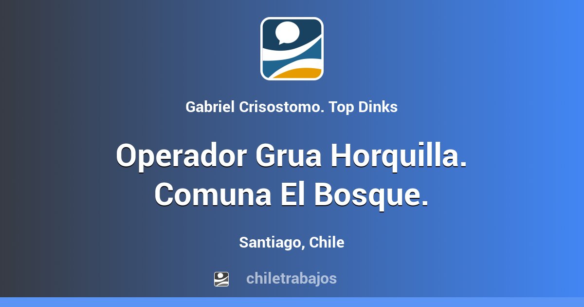 Operador Grua Horquilla. Comuna El Bosque. - Santiago | Chiletrabajos