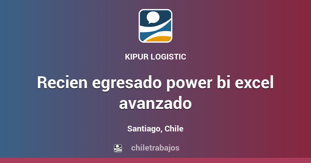 RECIEN EGRESADO POWER BI EXCEL AVANZADO - Santiago | Chiletrabajos