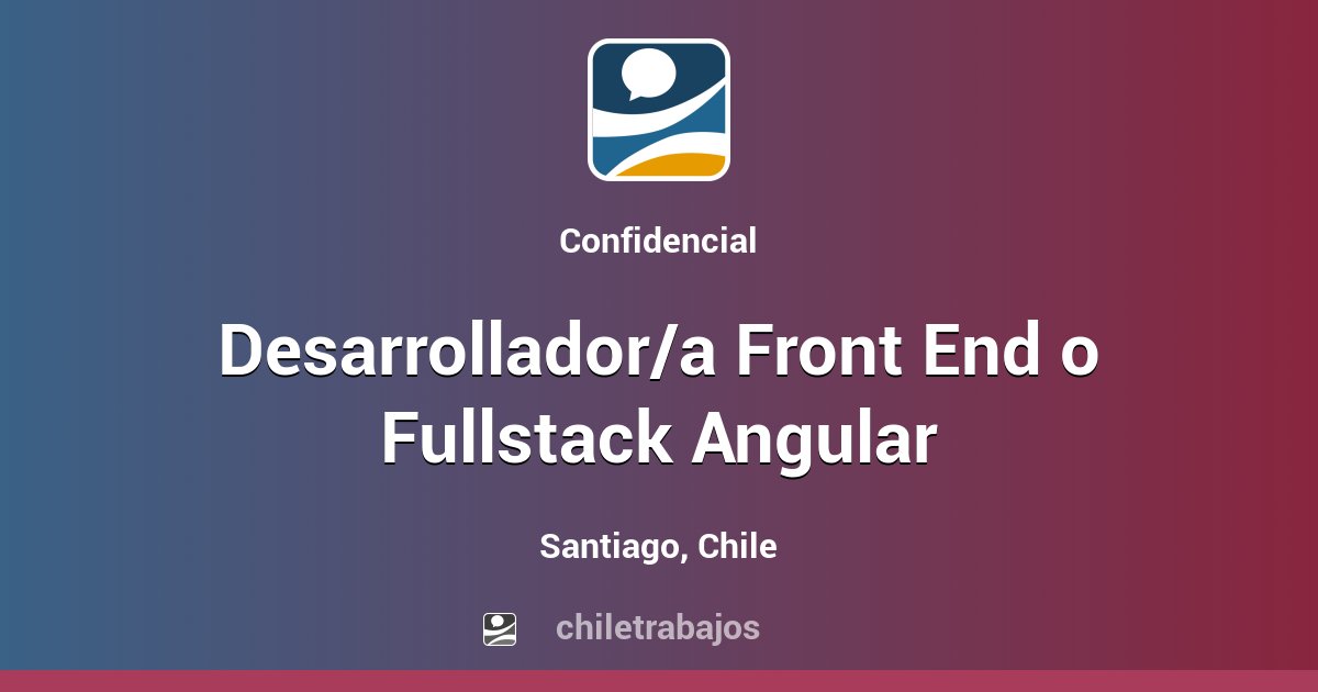 Desarrollador/a Front End o Fullstack Angular - Santiago | Chiletrabajos Desarrollador/a Front End o Fullstack Angular - Santiago | Chiletrabajos