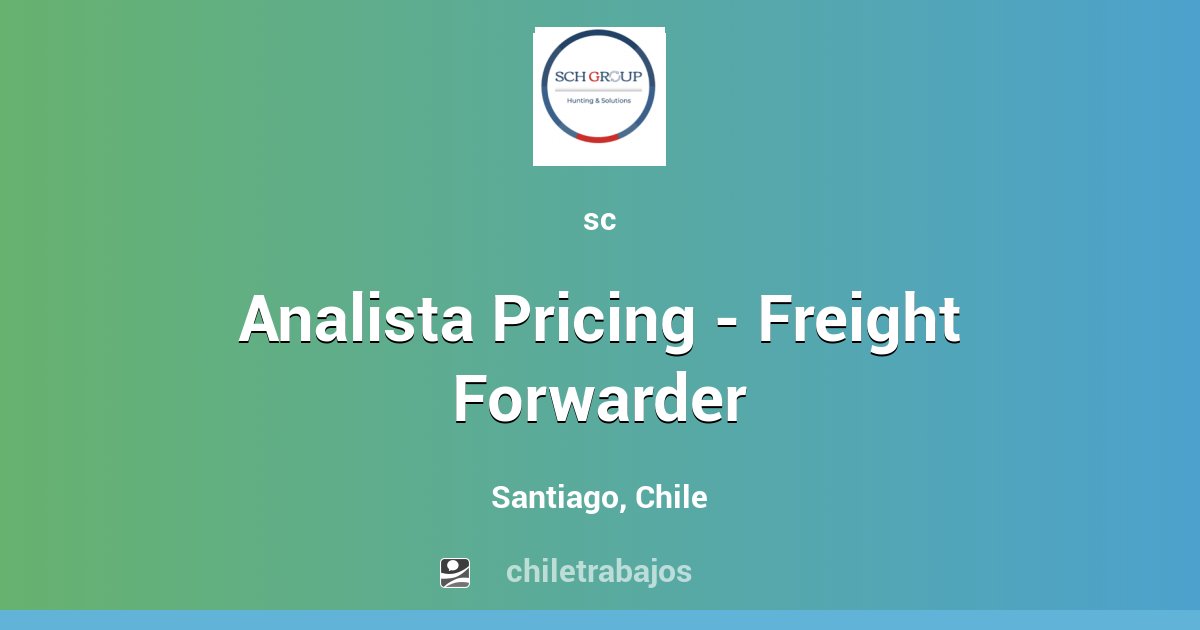 Analista Pricing - Freight Forwarder - Santiago | Chiletrabajos