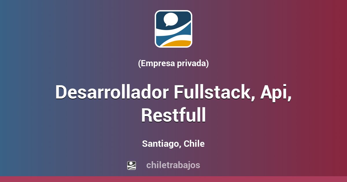 Desarrollador Fullstack, Api, Restfull - Santiago | Chiletrabajos