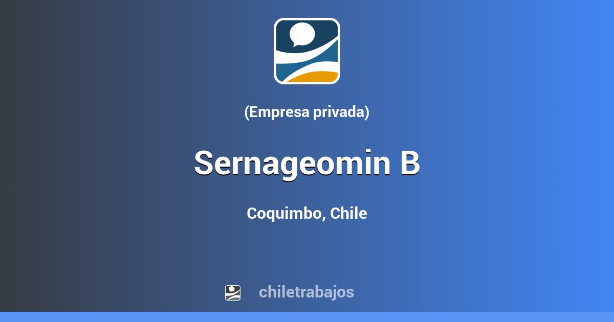 Sernageomin B - Coquimbo | Chiletrabajos