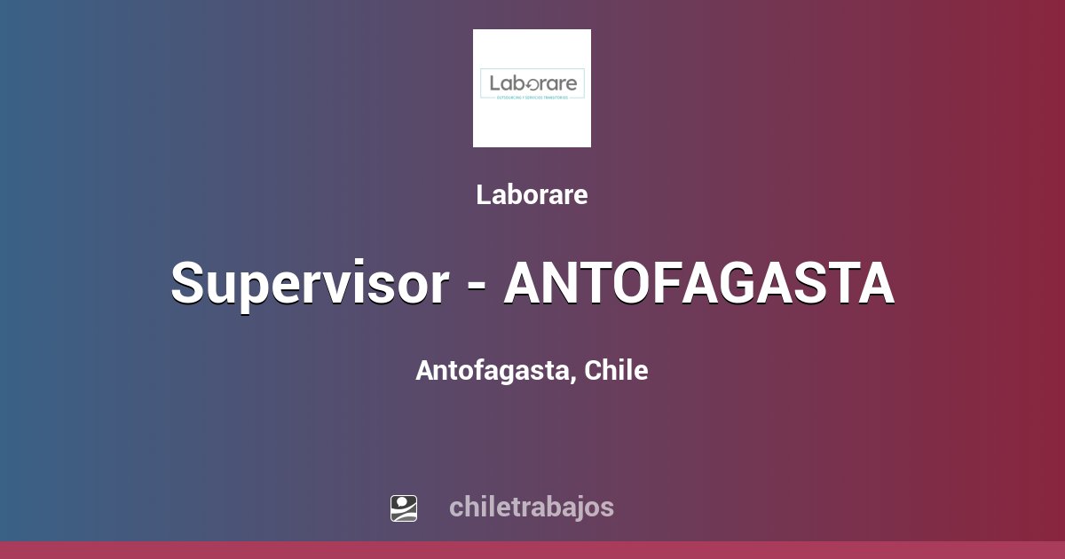 Supervisor - ANTOFAGASTA - Antofagasta | Chiletrabajos
