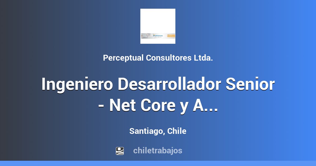 Ingeniero Desarrollador Senior - Net Core y Angular - Santiago ...