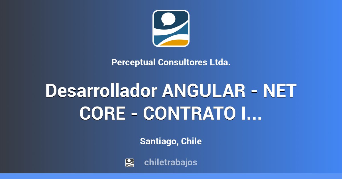 Desarrollador ANGULAR - NET CORE - CONTRATO INDEFINIDO - PRESENCIAL - Santiago | Chiletrabajos