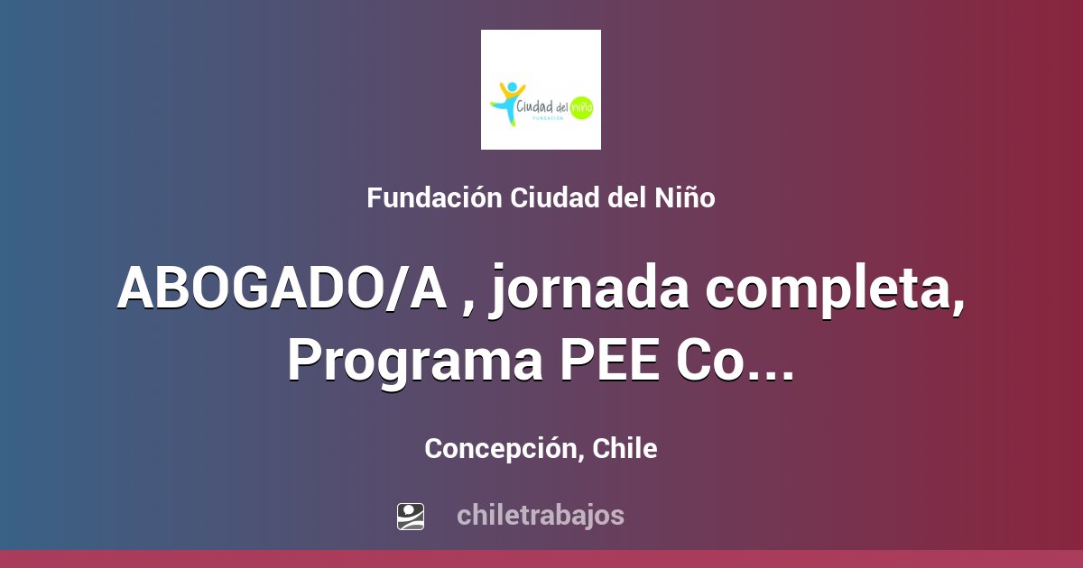 ABOGADO/A , jornada completa, Programa PEE Concepción, Región Bio-Bio ...