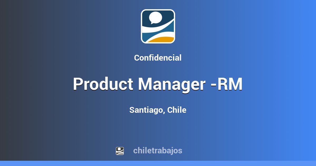 Product Manager -RM - Santiago | Chiletrabajos