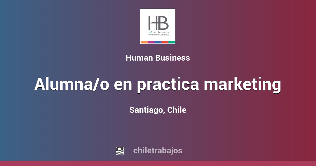ALUMNA/O EN PRACTICA MARKETING - Santiago | Chiletrabajos