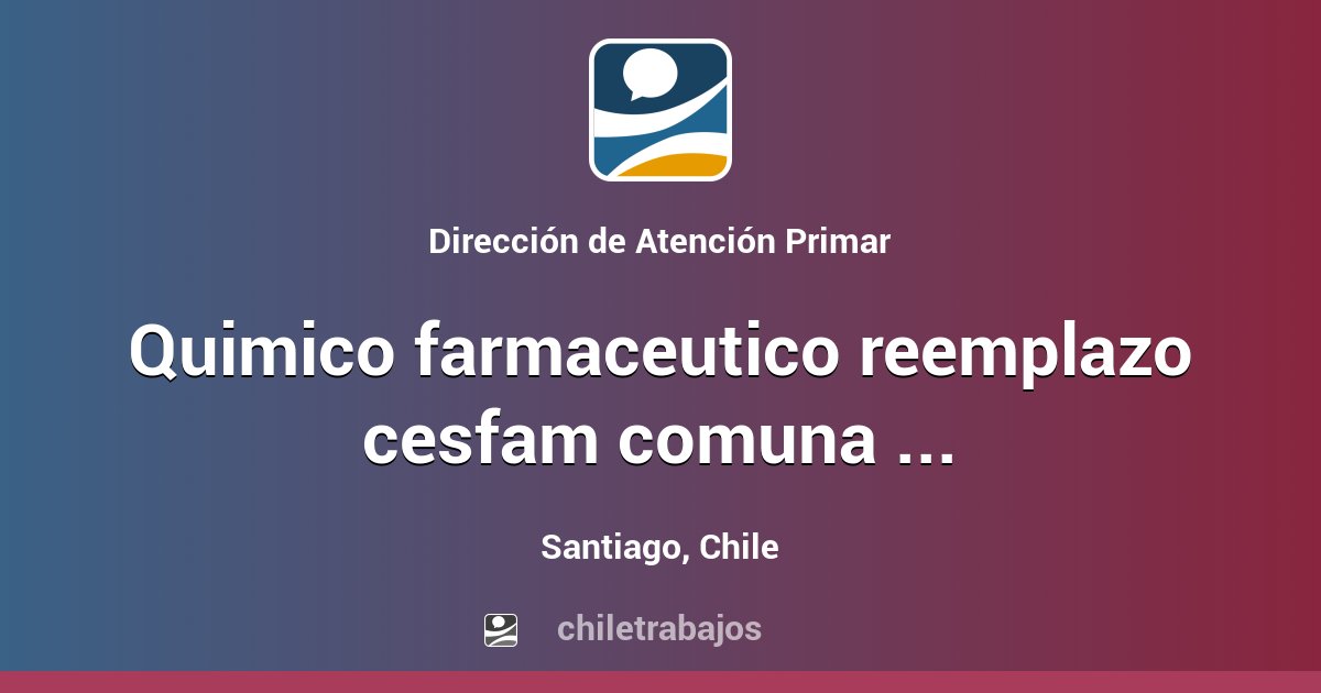 QUIMICO FARMACEUTICO REEMPLAZO CESFAM COMUNA DE CERRILLOS - Santiago ...