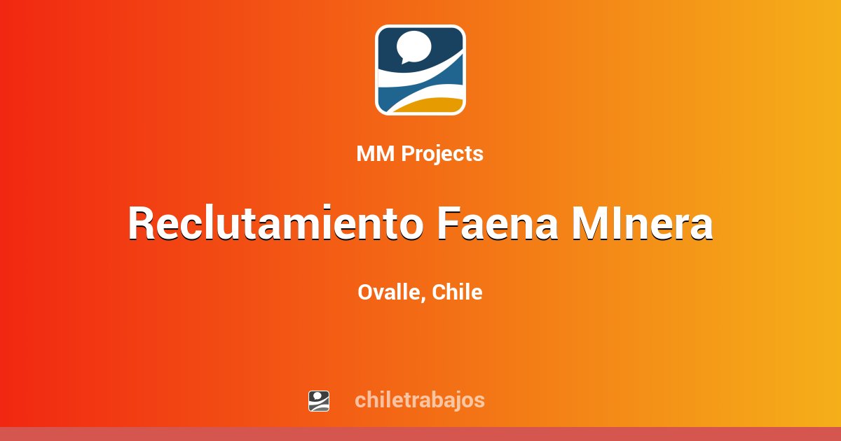 Reclutamiento Faena MInera - Ovalle | Chiletrabajos