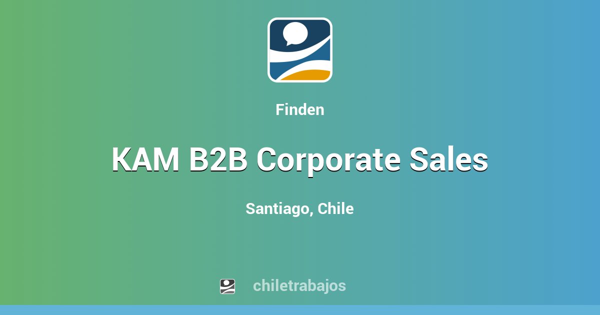KAM B2B Corporate Sales - Santiago | Chiletrabajos