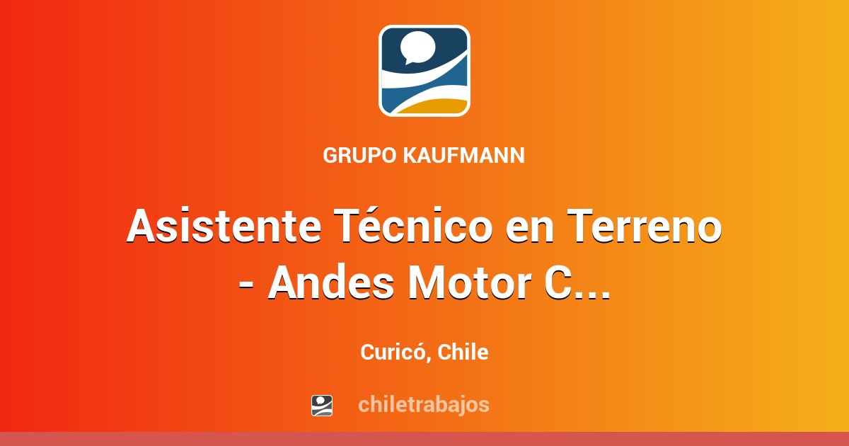 Asistente Técnico en Terreno - Andes Motor Curicó - Curicó | Chiletrabajos