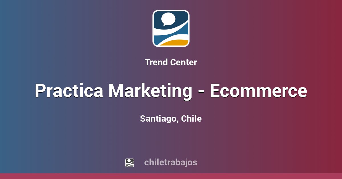 Practica Marketing - Ecommerce - Santiago | Chiletrabajos