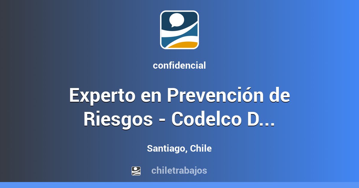 Experto en Prevención de Riesgos - Codelco División Andina - Santiago | Chiletrabajos