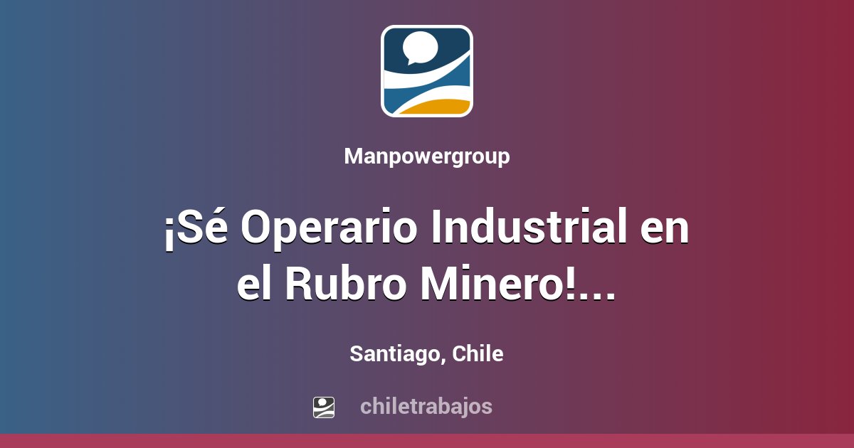 ¡Sé Operario Industrial en el Rubro Minero! Colina - Santiago ...