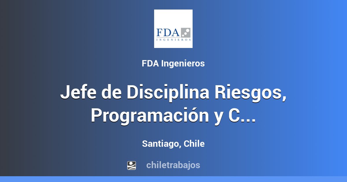 Jefe de Disciplina Riesgos, Programación y Costos - Santiago | Chiletrabajos