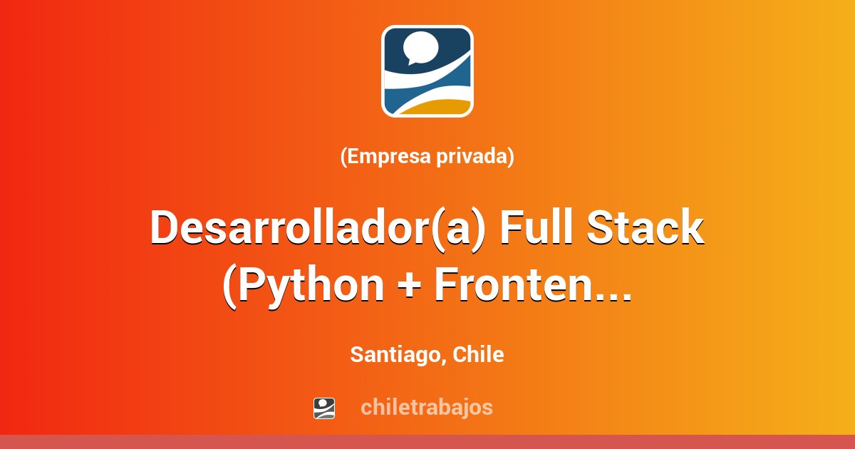 Desarrollador(a) Full Stack (Python + Frontend) - Santiago | Chiletrabajos