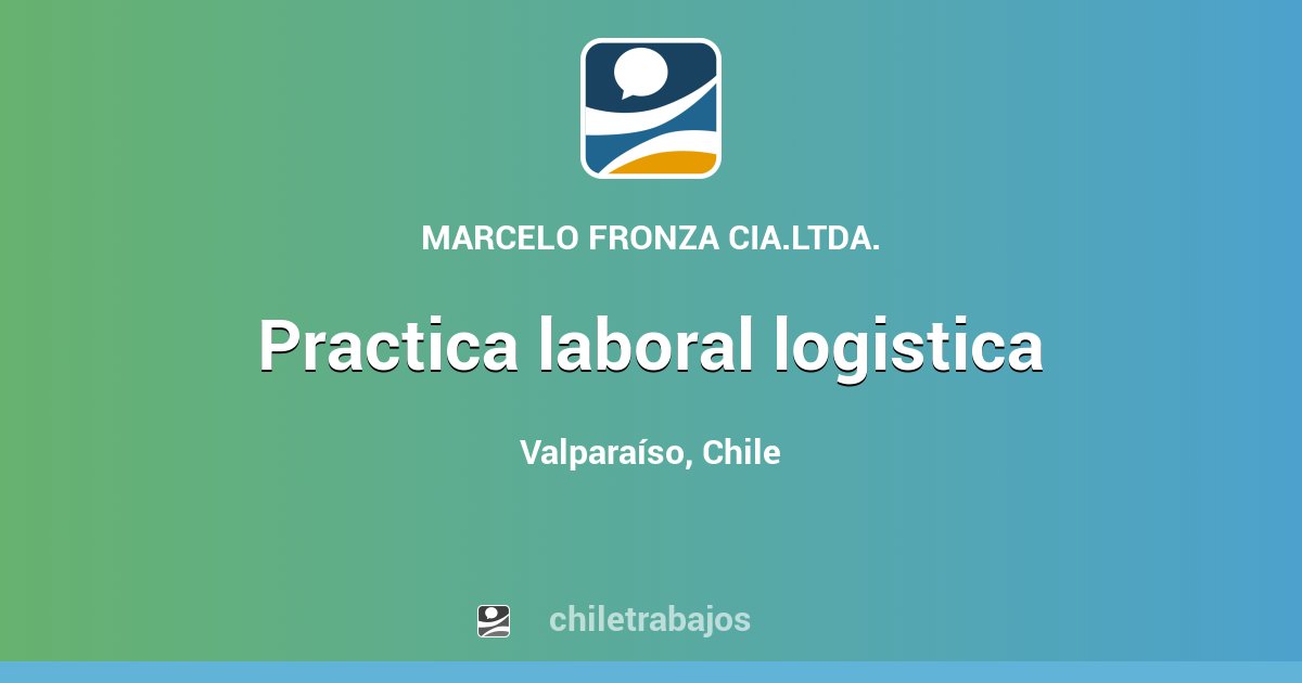 PRACTICA LABORAL LOGISTICA - Valparaíso | Chiletrabajos
