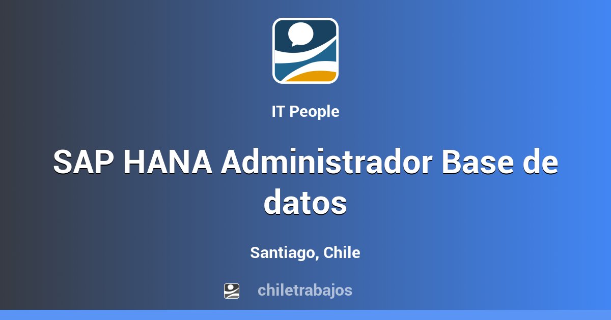 SAP HANA Administrador Base de datos - Santiago | Chiletrabajos