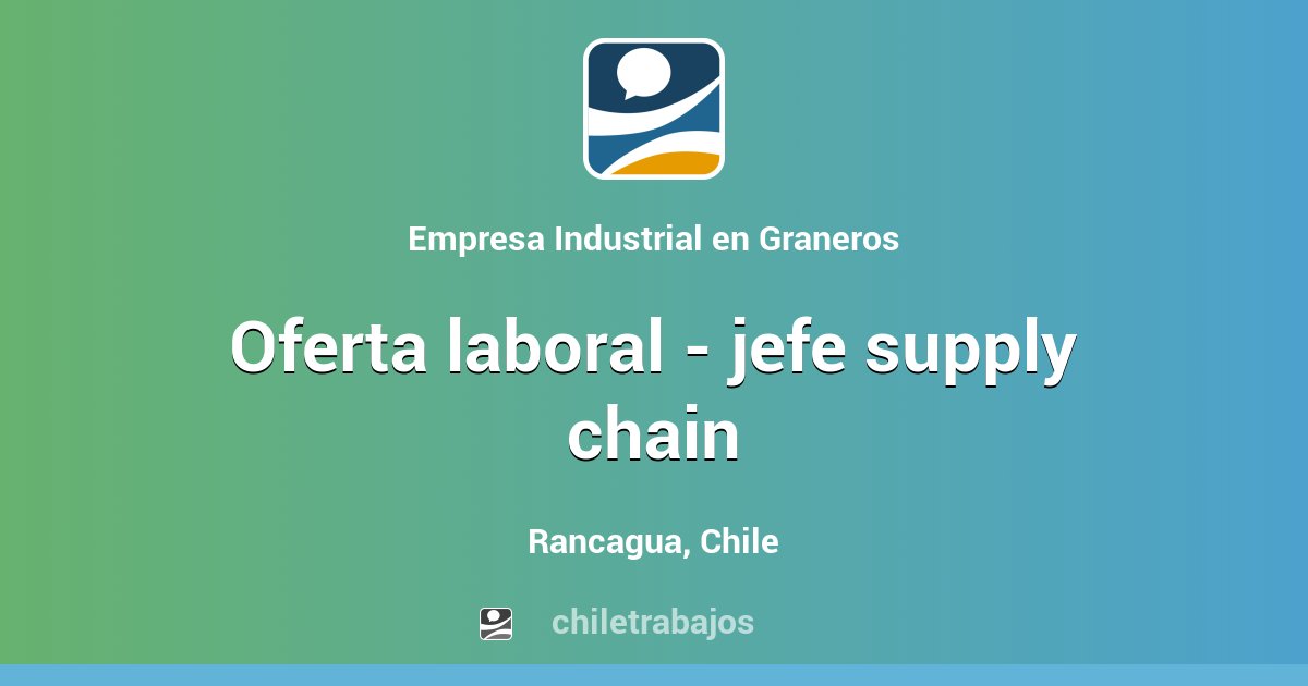 OFERTA LABORAL - JEFE SUPPLY CHAIN - Rancagua | Chiletrabajos
