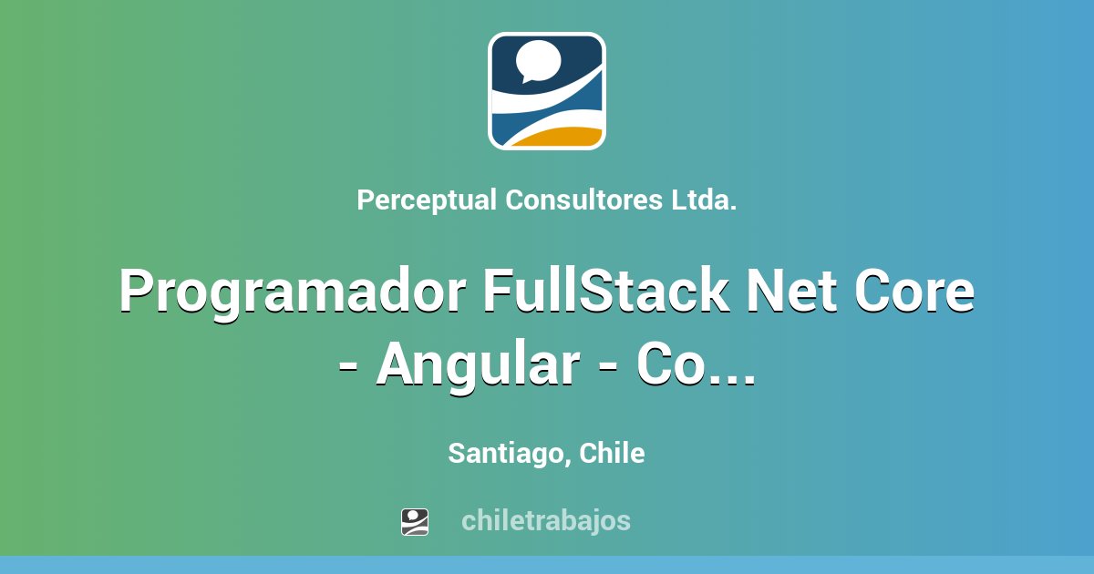 Programador FullStack Net Core - Angular - Contrato Indefinido - Santiago | Chiletrabajos