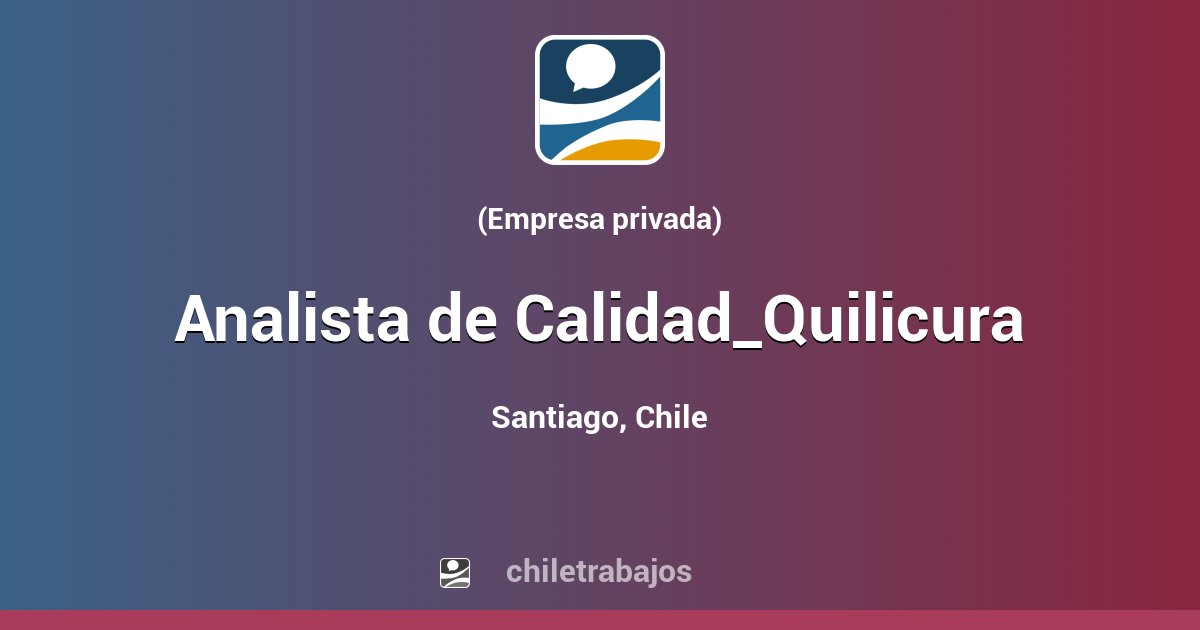 Analista de Calidad_Quilicura - Santiago | Chiletrabajos