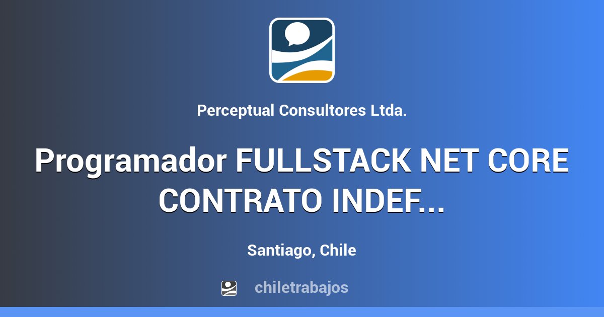 Programador FULLSTACK NET CORE CONTRATO INDEFINIDO - Santiago | Chiletrabajos
