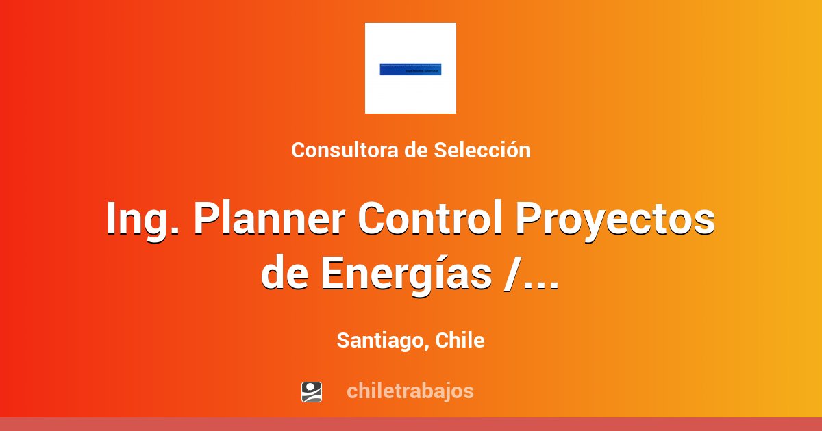 Ing. Planner Control Proyectos de Energías / Electricos - Santiago ...