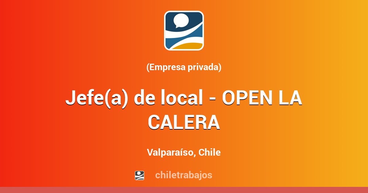 Jefe(a) de local - OPEN LA CALERA - Valparaíso | Chiletrabajos