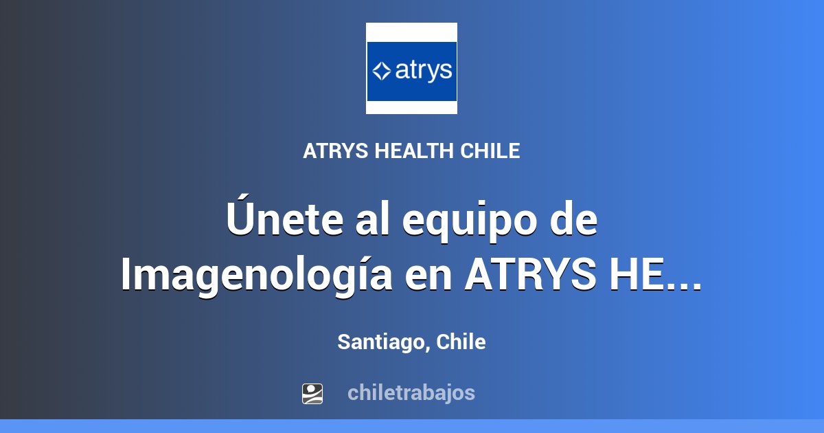 Únete al equipo de Imagenología en ATRYS HEALTH CHILE - Santiago ...