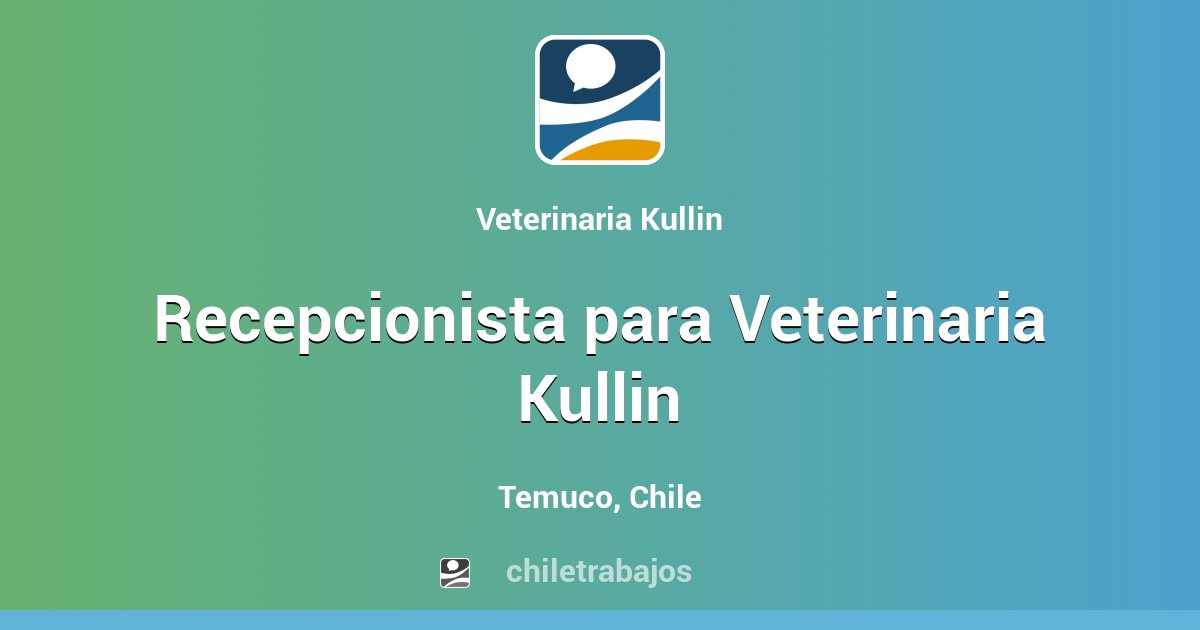 Recepcionista para Veterinaria Kullin - Temuco | Chiletrabajos