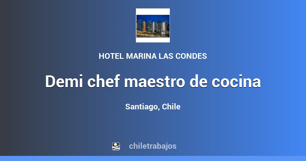 DEMI CHEF MAESTRO DE COCINA - Santiago | Chiletrabajos
