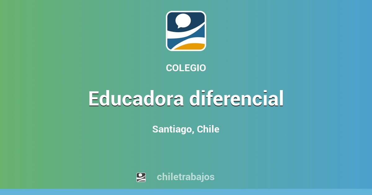 EDUCADORA DIFERENCIAL - Santiago | Chiletrabajos