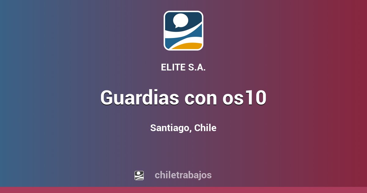 GUARDIAS CON OS10 - Santiago | Chiletrabajos