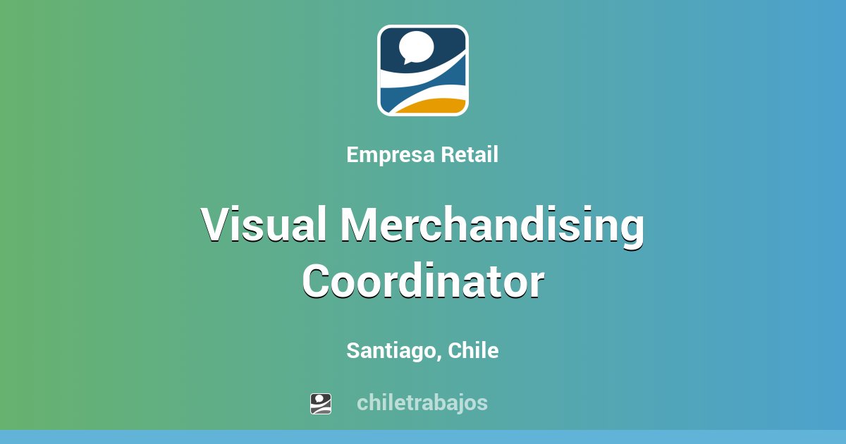 Visual Merchandising Coordinator - Santiago | Chiletrabajos