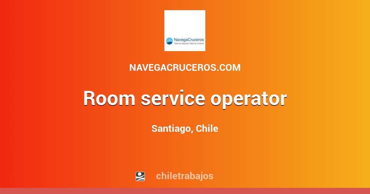 ROOM SERVICE OPERATOR - Santiago | Chiletrabajos