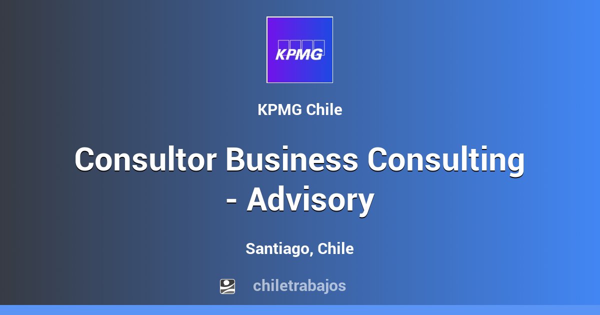 Consultor Business Consulting - Advisory - Santiago | Chiletrabajos