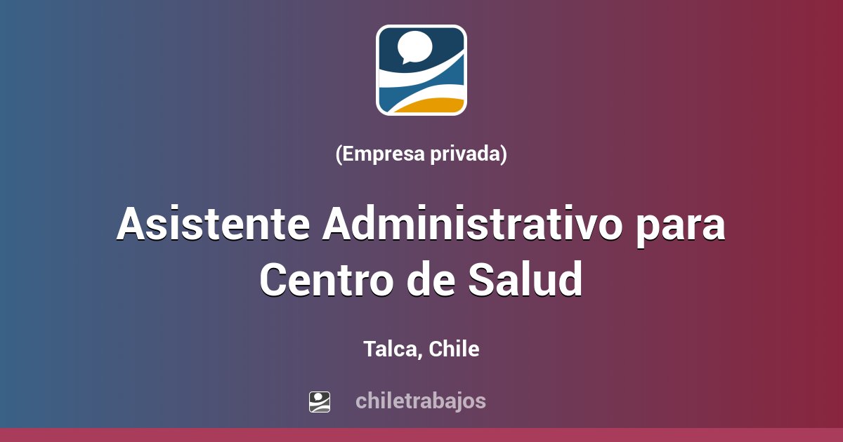 Asistente Administrativo para Centro de Salud - Talca | Chiletrabajos