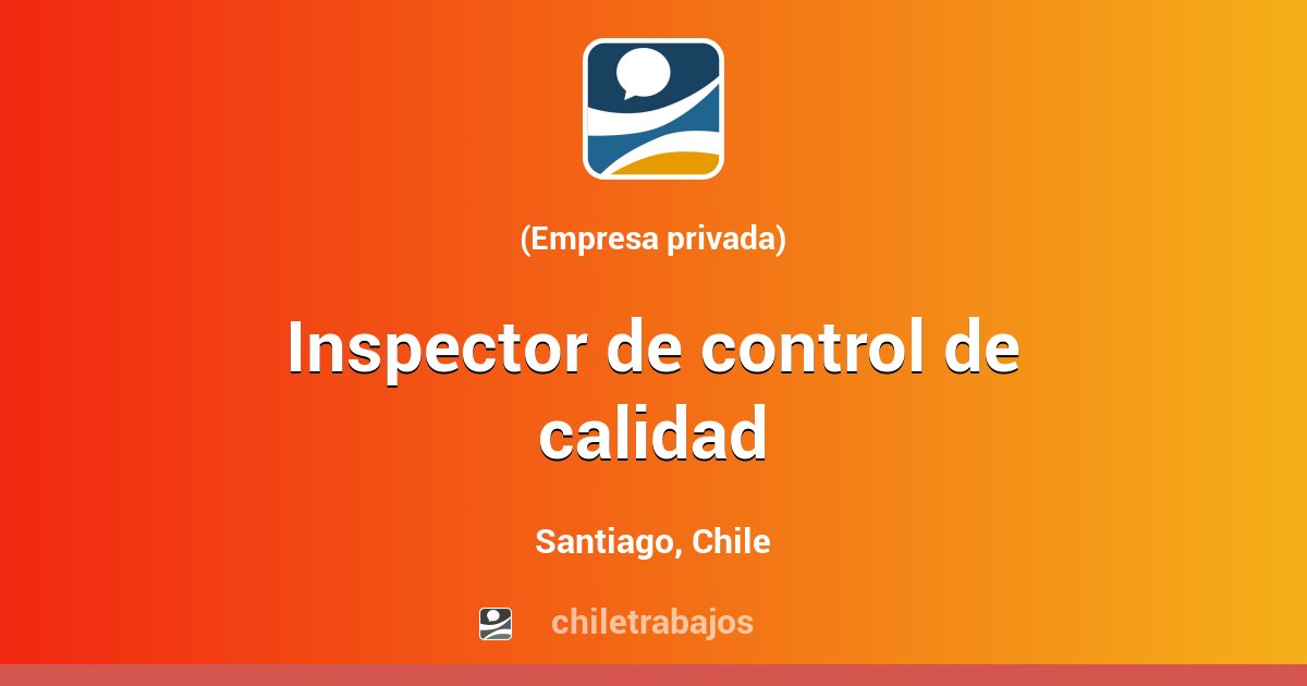 INSPECTOR DE CONTROL DE CALIDAD - Santiago | Chiletrabajos