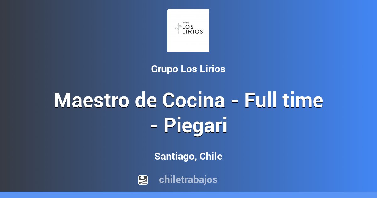 Maestro de Cocina - Full time - Piegari - Santiago | Chiletrabajos