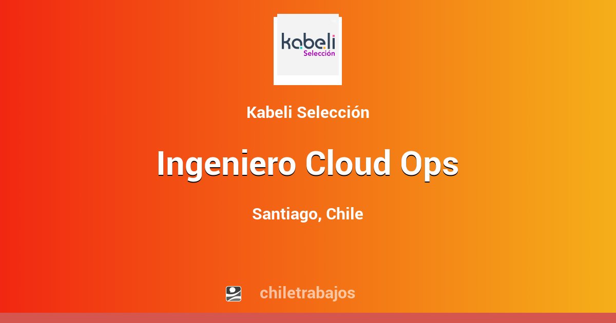 Ingeniero Cloud Ops - Santiago | Chiletrabajos