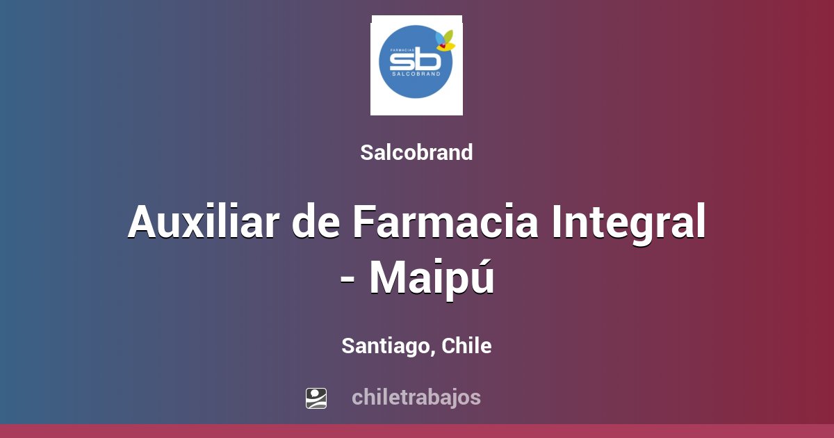 Auxiliar de Farmacia Integral - Maipú - Santiago | Chiletrabajos