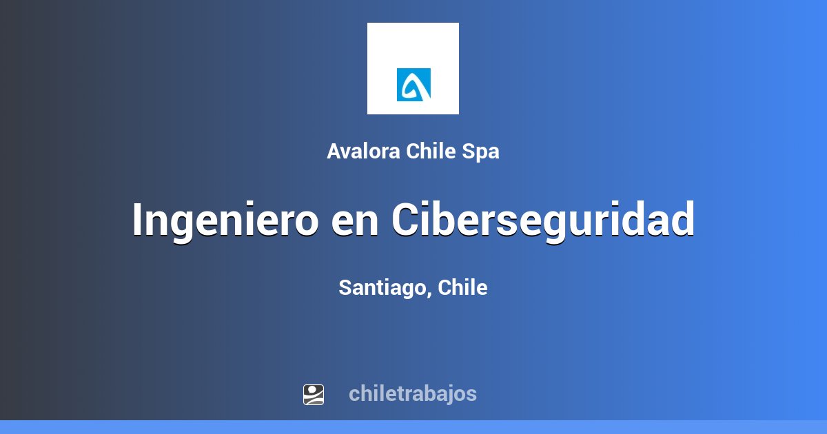 Ingeniero en Ciberseguridad - Santiago | Chiletrabajos