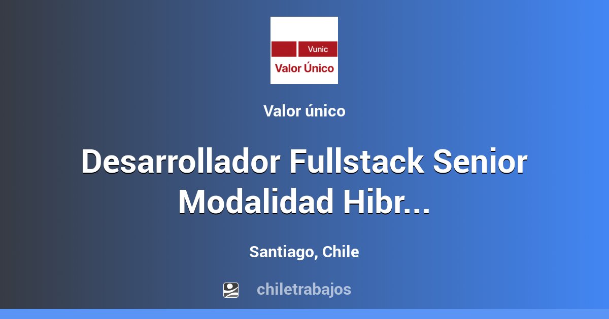 Desarrollador Fullstack Senior Modalidad Hibrida - Santiago | Chiletrabajos