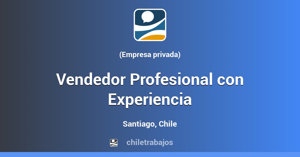 Vendedor Profesional con Experiencia - Santiago | Chiletrabajos