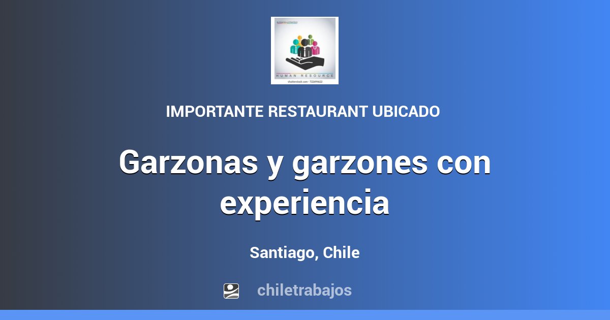 GARZONAS Y GARZONES CON EXPERIENCIA - Santiago | Chiletrabajos
