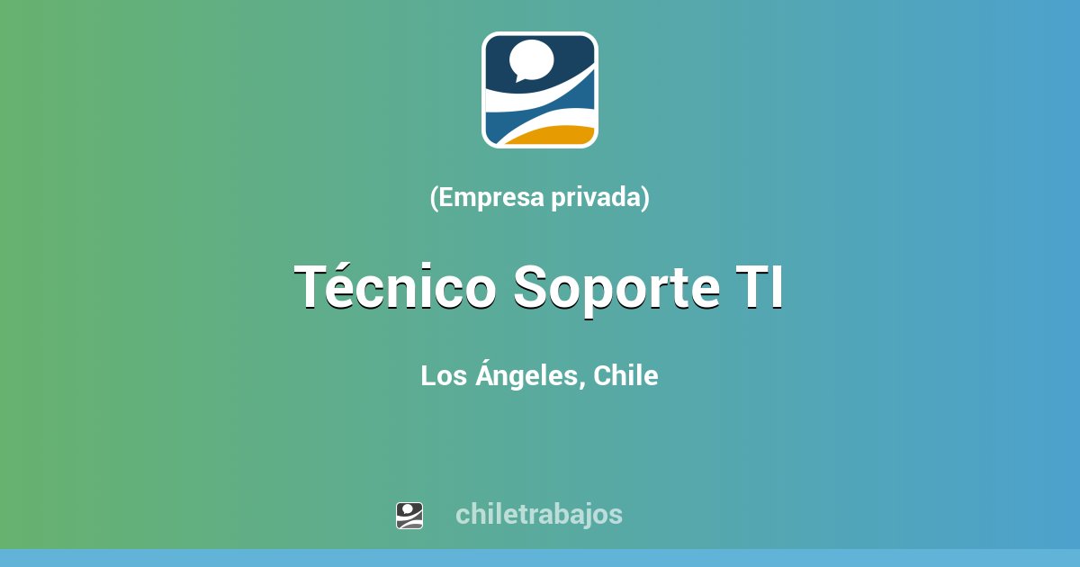 Técnico Soporte TI - Los Ángeles | Chiletrabajos